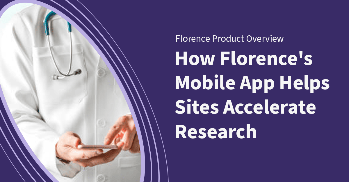 How Florence's Mobile App Helps Sites Accelerate Research - Florence